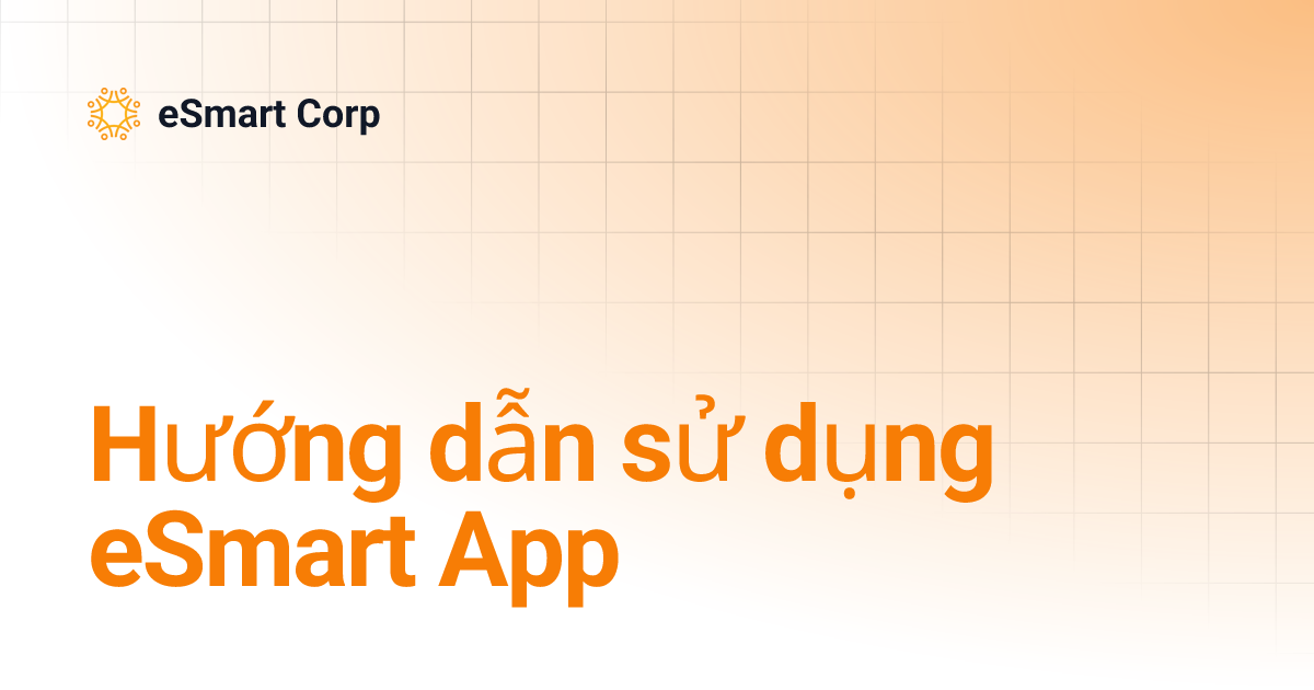 Hướng dẫn sử dụng eSmart App | eSmart Corp